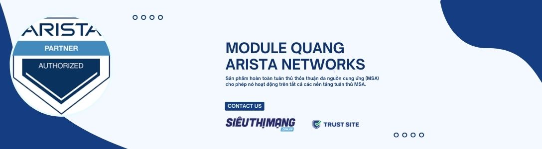 Module quang Arista SFP SFP+ SFP28 QSFP+ QSFP28 chính hãng giá rẻ | Báo ...