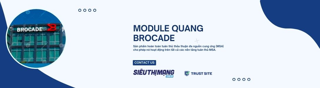 Module quang Brocade SFP SFP+ SFP28 QSFP+ QSFP28 chính hãng giá rẻ ...